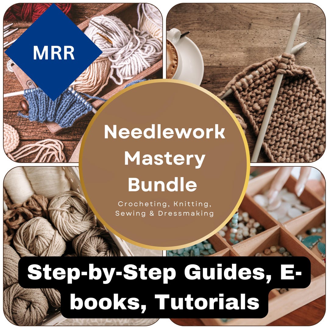 Needlework Mastery Bundle MRR: Crocheting, Knitting, Sewing & Dressmaking – Step-by-step Guides ...