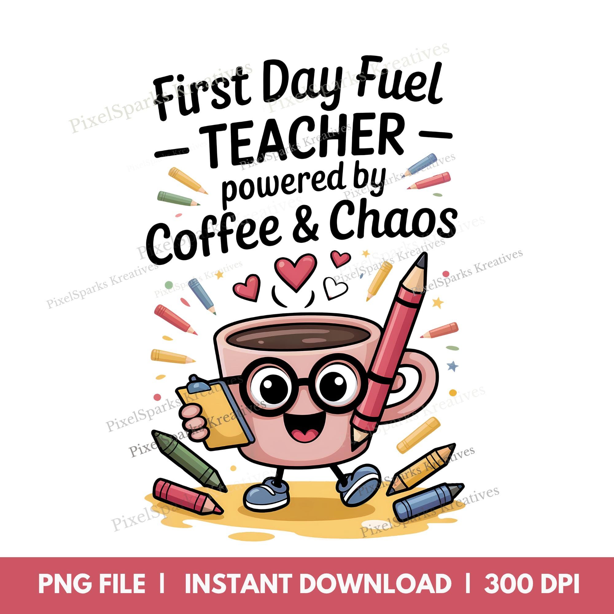 Teacher Coffee PNG, First Day Fuel PNG, First Day of School Sublimation ...