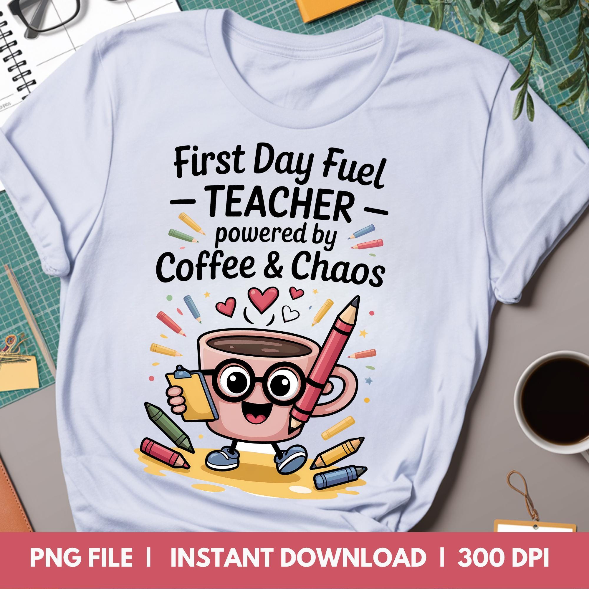Teacher Coffee PNG, First Day Fuel PNG, First Day of School Sublimation ...