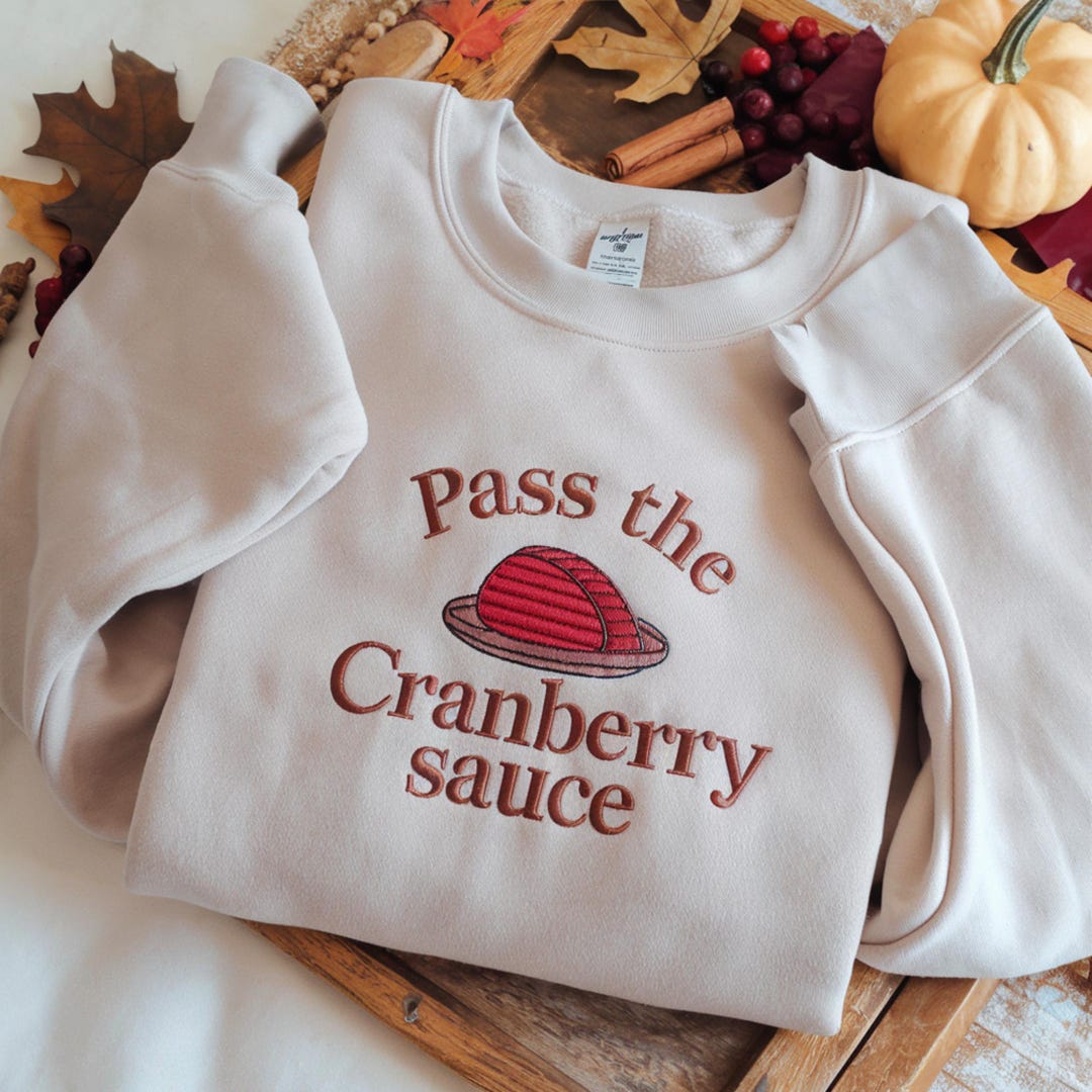 Embroidered Pass the Cranberry Sauce Sweatshirt | Thanksgiving Lover ...