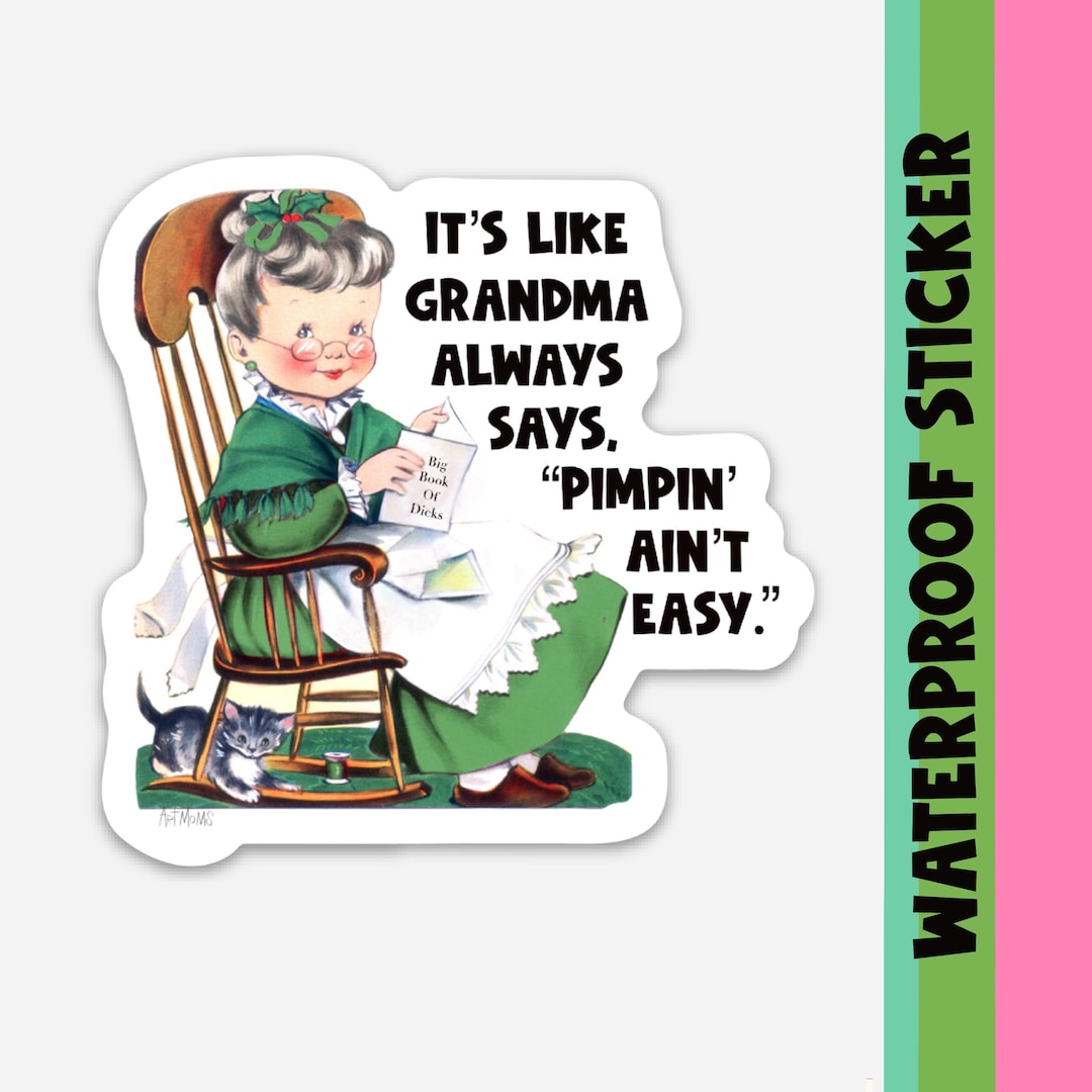 Pimpin' Aint Easy Grandma Vinyl Stickers, Humor, Vintage Sticker, Funny ...