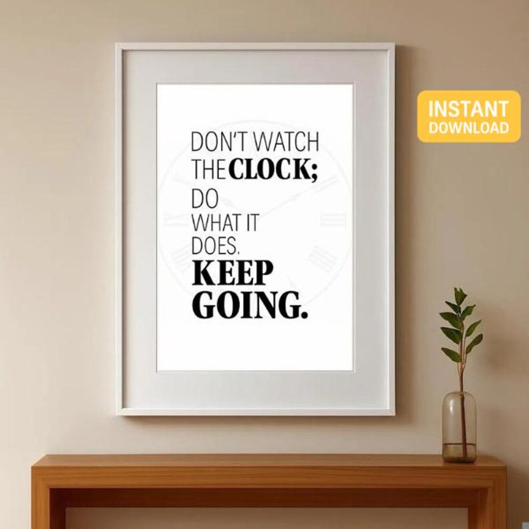Don’t Watch the Clock Printable Poster | Keep Going Motivational Wall ...