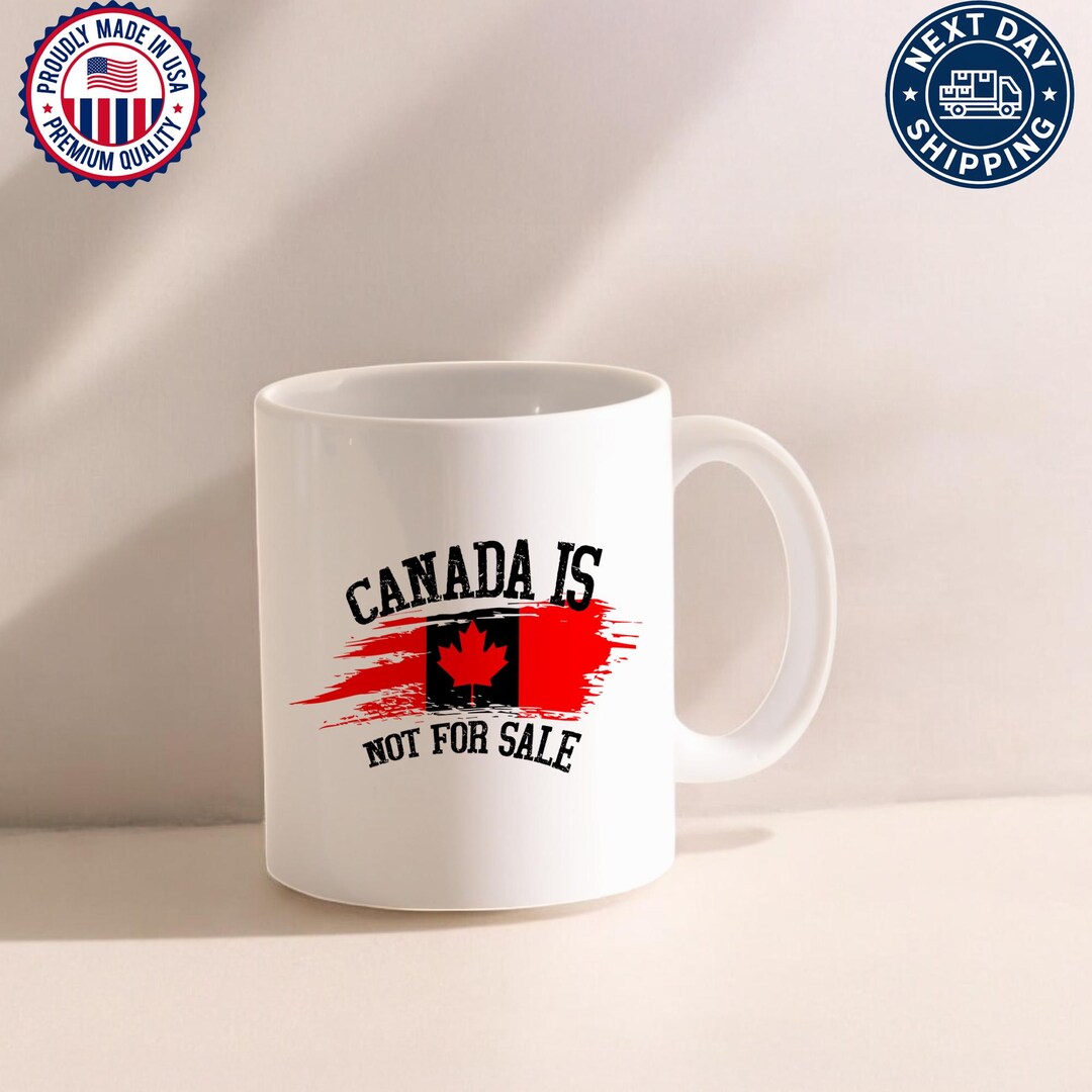 Proudly Canadian Mug, Canada Not for Sale Cup, Free Canada Coffee Mug ...