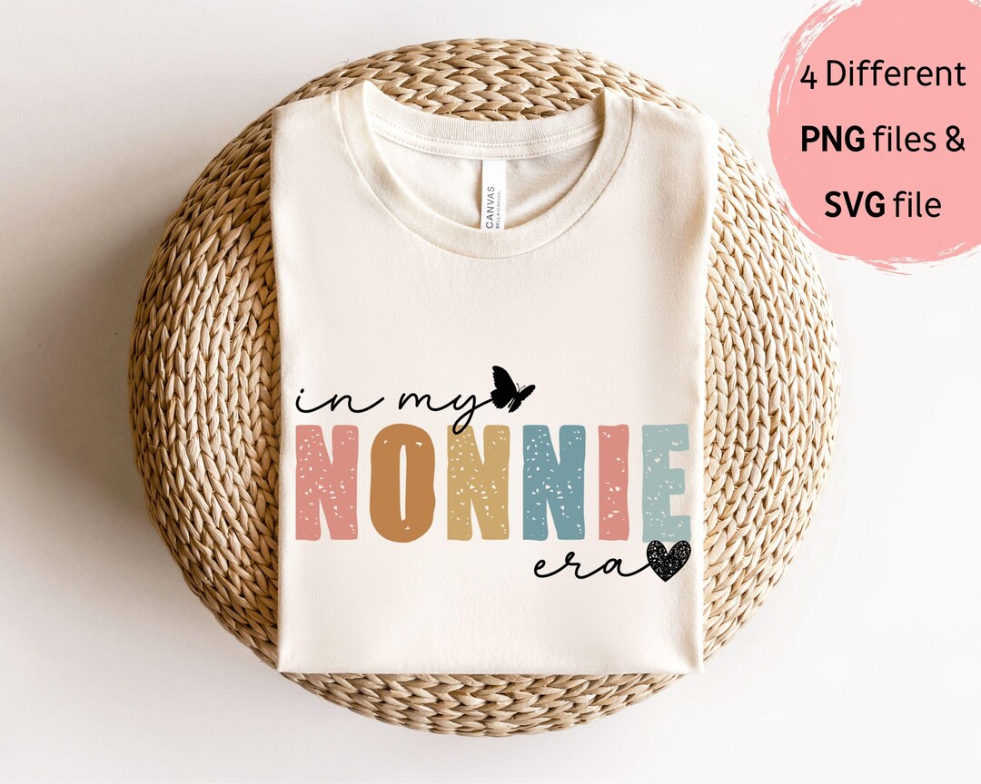 In My Nonnie Era Svg, Nonnie Svg Png, Grandma Svg Png, Cute Svg Png ...