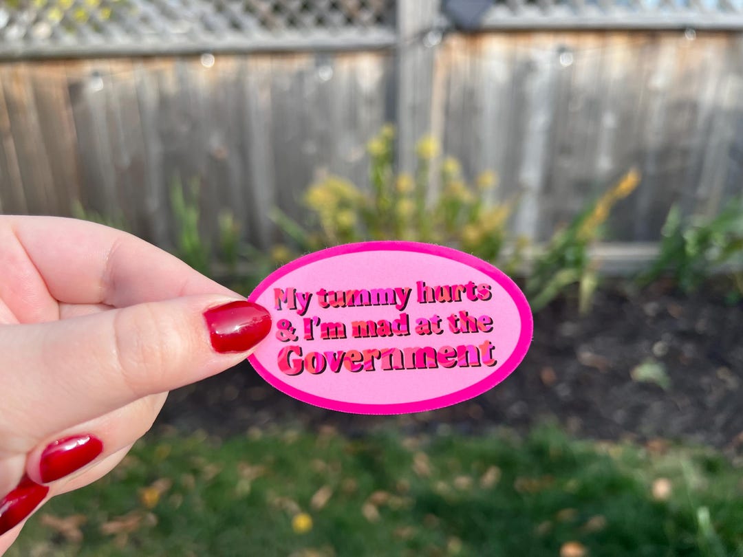 Funny Political Sticker: My Tummy Hurts & I'm Mad - Etsy
