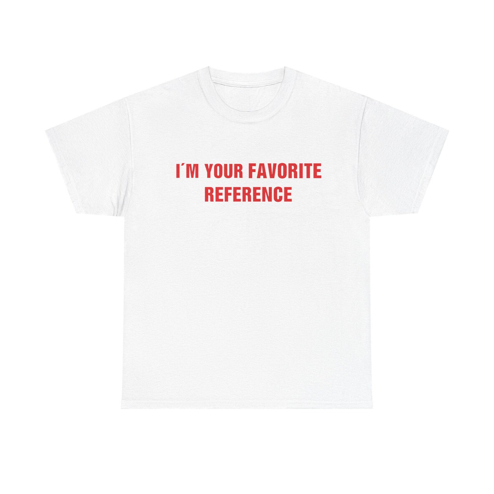 Im Your Favorite Reference T-shirt, Graphic Cotton Tee, Aesthetic ...