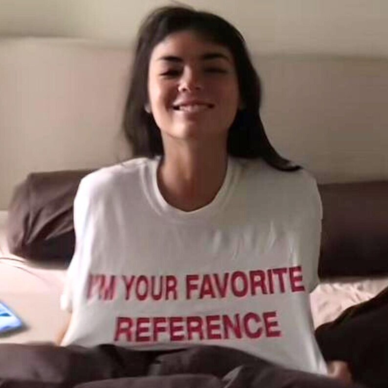 Im Your Favorite Reference T-shirt, Graphic Cotton Tee, Aesthetic ...