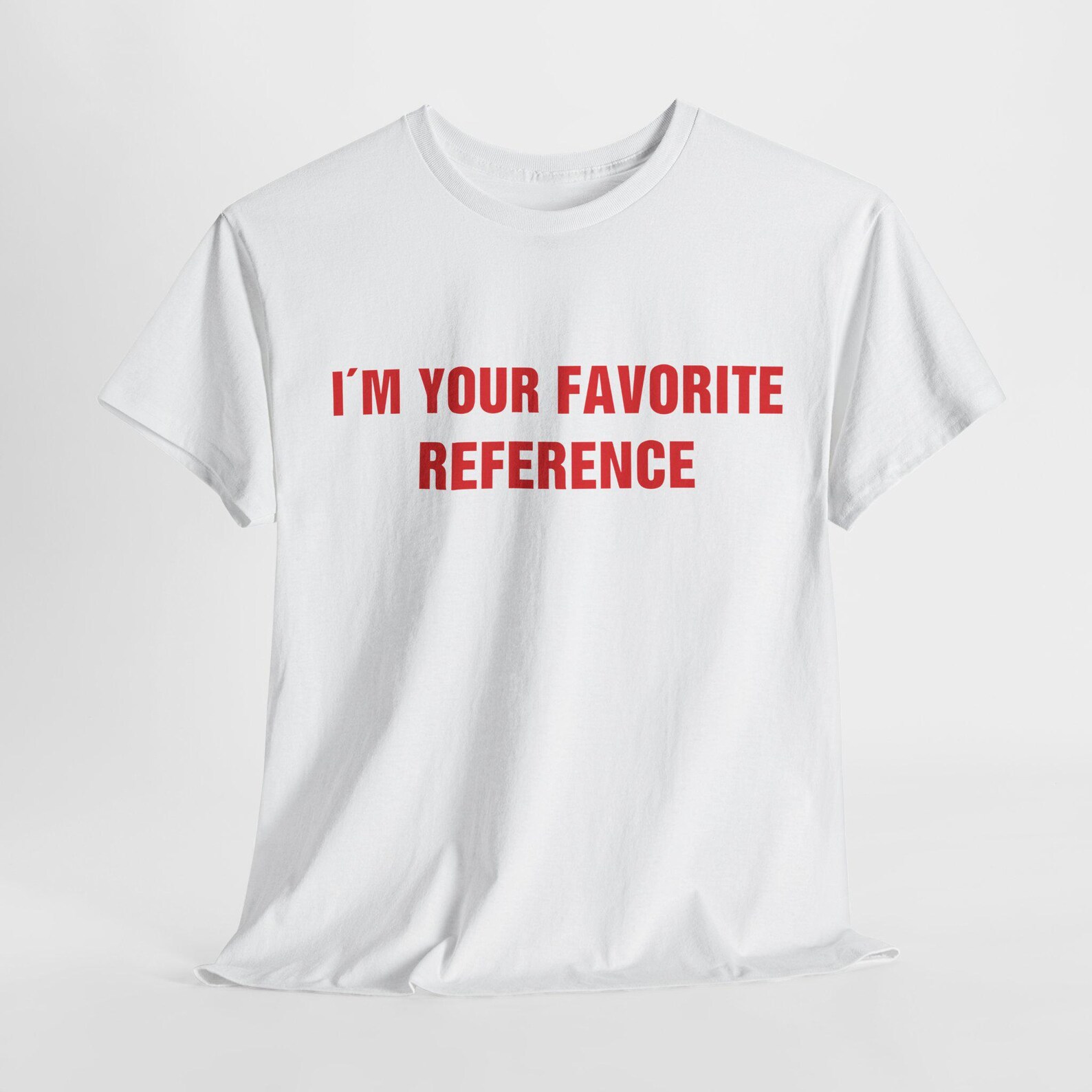 Im Your Favorite Reference T-shirt, Graphic Cotton Tee, Aesthetic ...