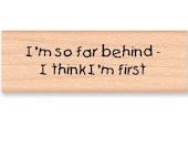 I Am so Far Behind-i Think I'm First wood Mounted Rubber | Etsy