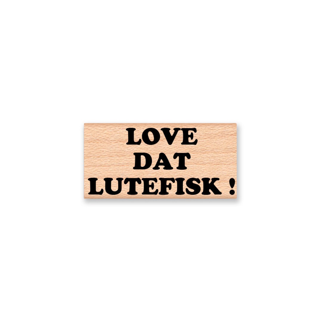LOVE DAT LUTEFISK ! - Wood Mounted Rubber Stamp (mcrs 10-10) - Etsy