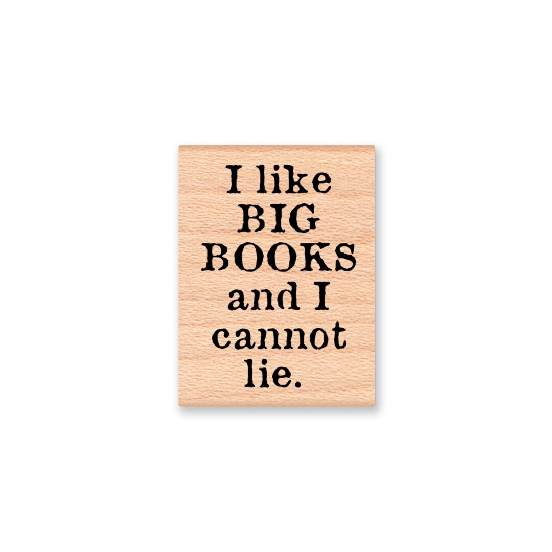 RUBBER STAMP I Like Big Books and I Cannot Lie Wood Mounted Rubber ...