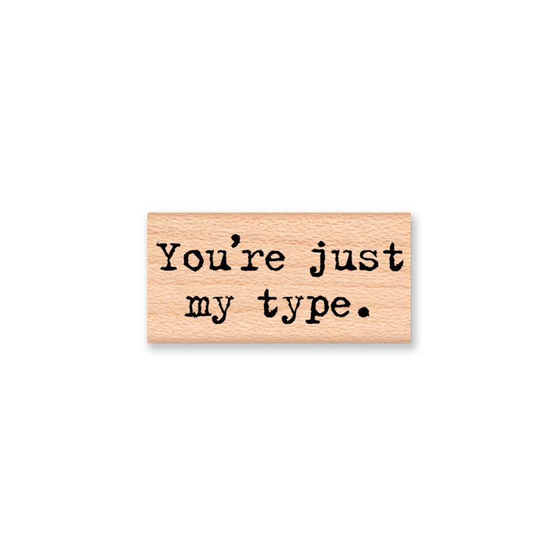 You're Just My Type~rubber Stamp~vintage Type Font~wood Mounted Rubber ...