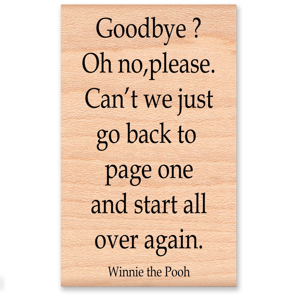 Winnie the Pooh Quote Rubber Stamp~goodbye? Oh No,please. Can't We Just ...