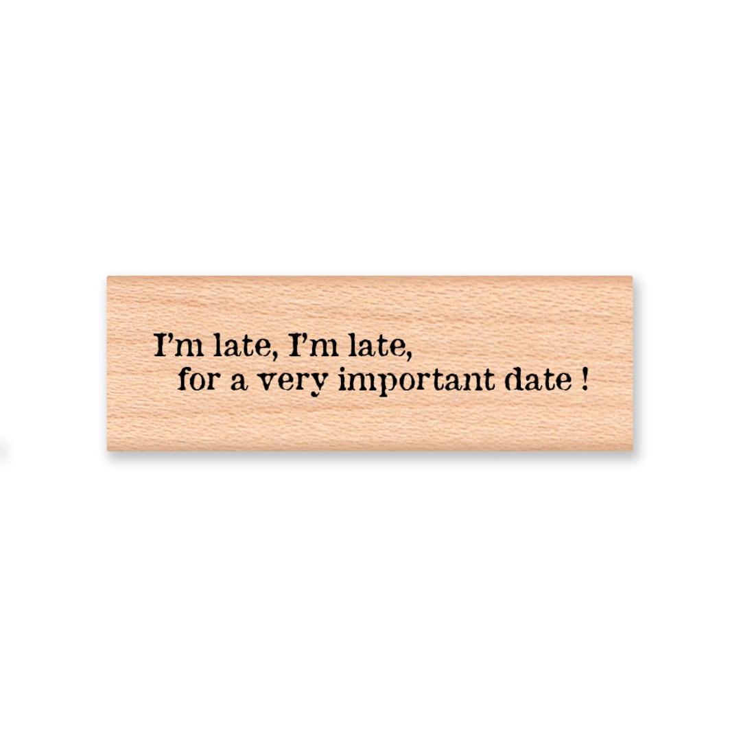 I'm Late, I'm Late, for a Very Importand Date. -wood Mounted Rubber ...