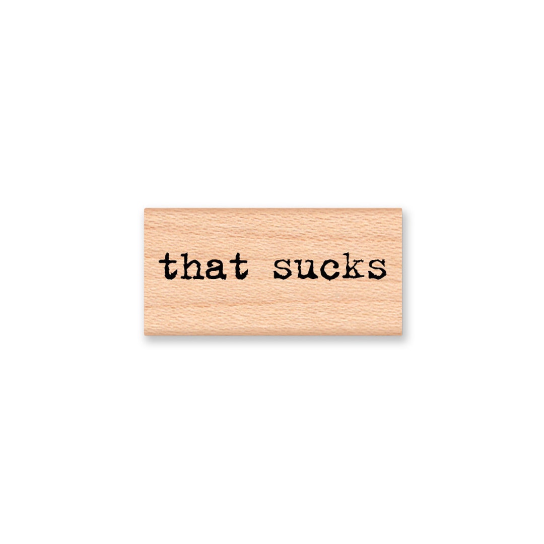 THAT SUCKS - Wood Mounted Rubber Stamp (mcrs 13-05) - Etsy