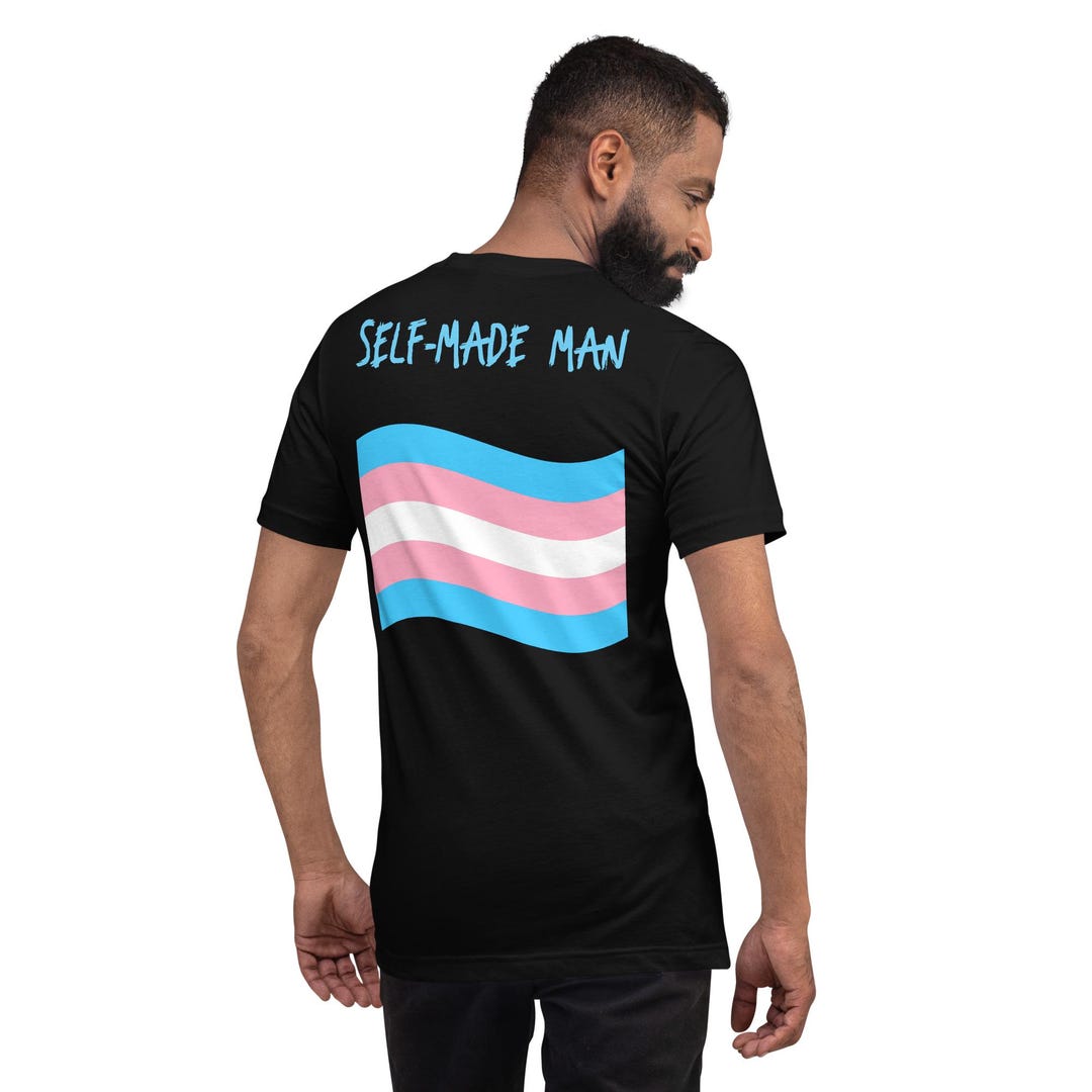 Self-made Man Trans Flag, Transgender Shirt - FTM - Transman - Trans T ...