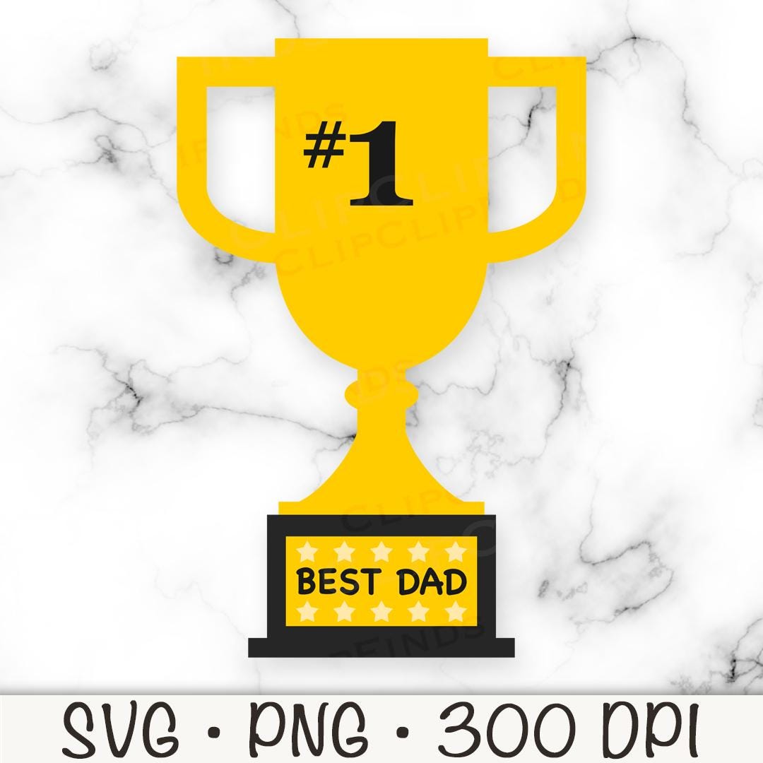 Best Dad Trophy SVG, Best Dad Award PNG, Father's Day, #1 Dad, Digital ...