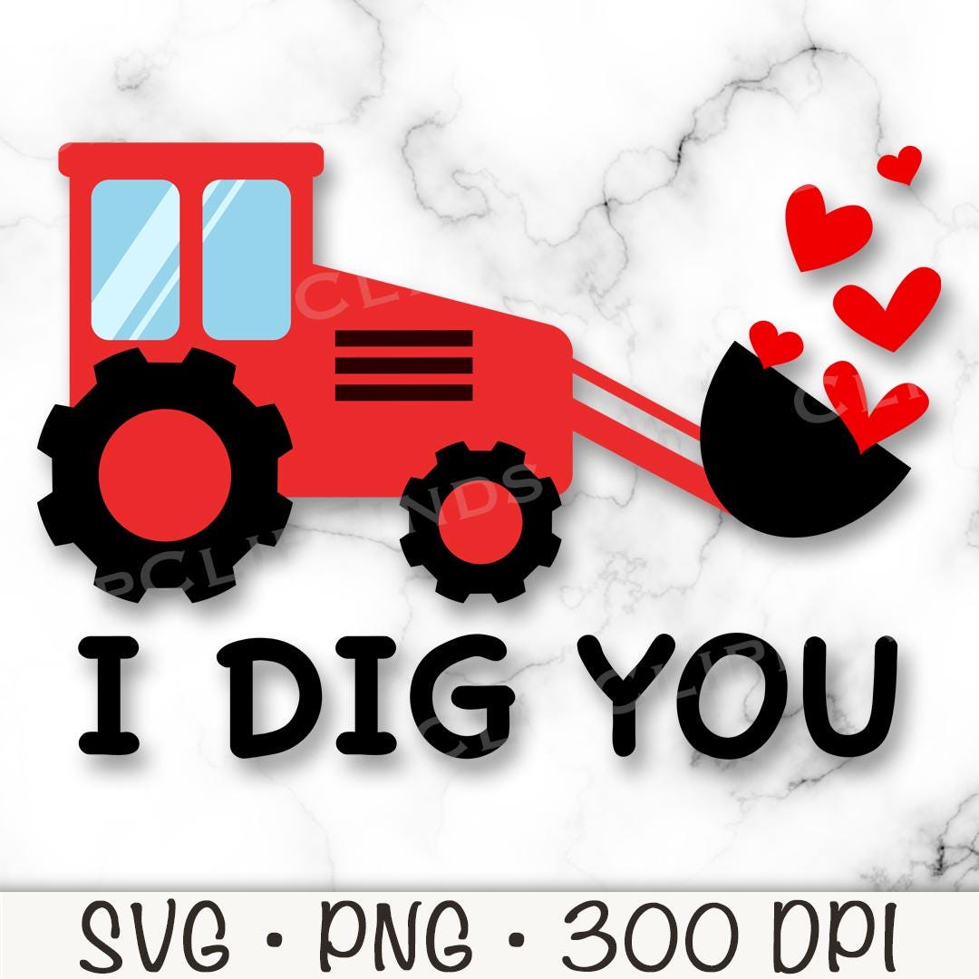 I Dig You PNG, I Dig You SVG, Valentine's Day, Valentine for Kids, Boy ...