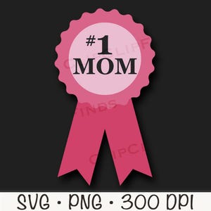 Number One Mom SVG, #1 Mom PNG, Award Ribbon, Mother's Day Png, Mother ...