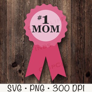 Number One Mom SVG, #1 Mom PNG, Award Ribbon, Mother's Day Png, Mother ...
