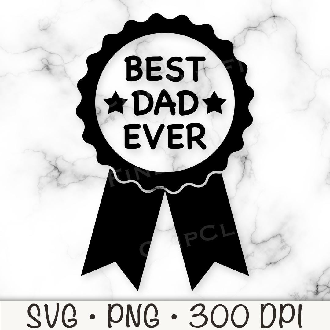 Best Dad Ever SVG, Best Dad PNG, Best Dad Award, Best Dad Medal, Father ...