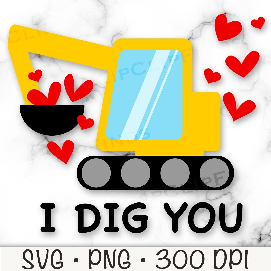 I Dig You PNG, I Dig You SVG, Valentine's Day, Boy Valentine, Funny ...