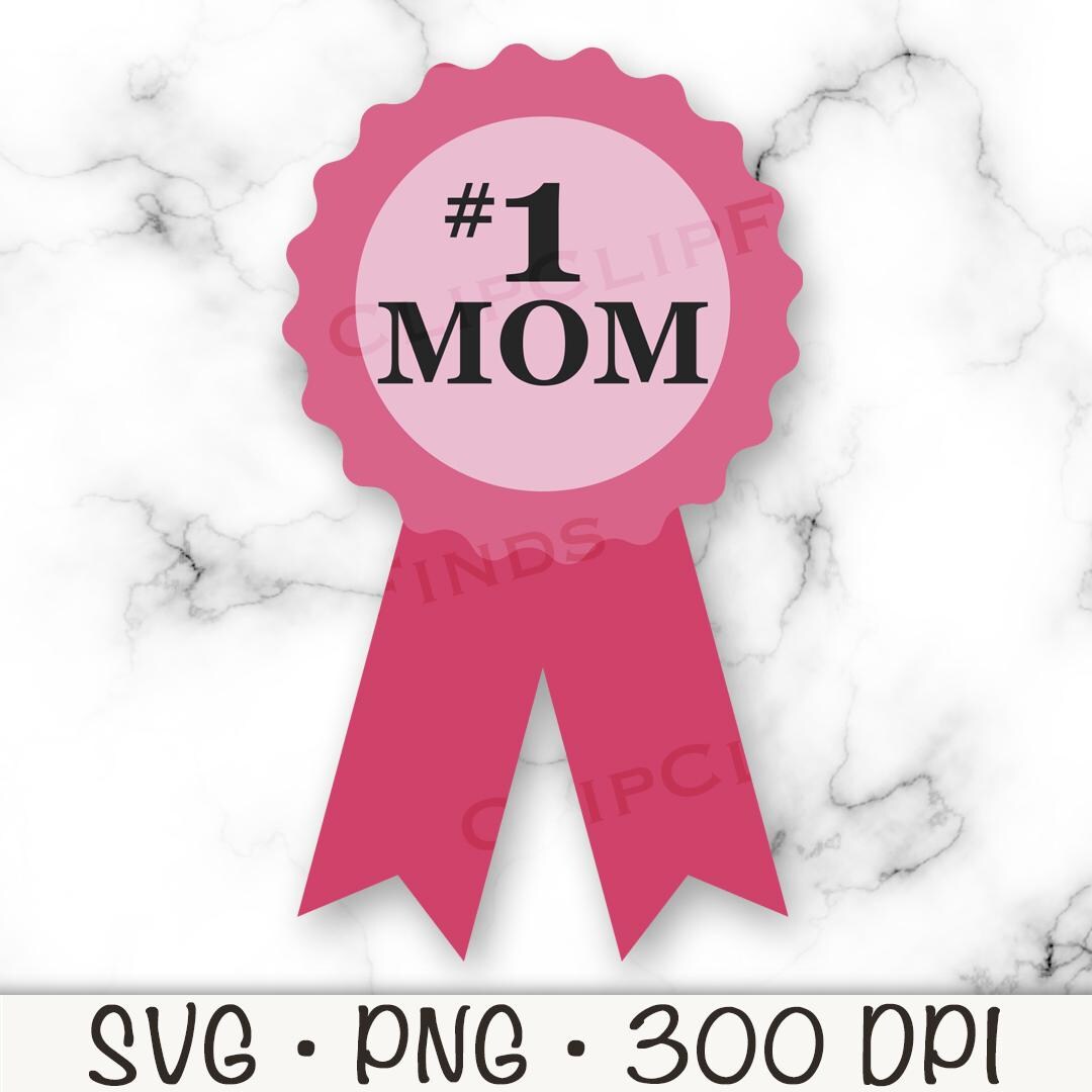Number One Mom SVG, #1 Mom PNG, Award Ribbon, Mother's Day Png, Mother ...