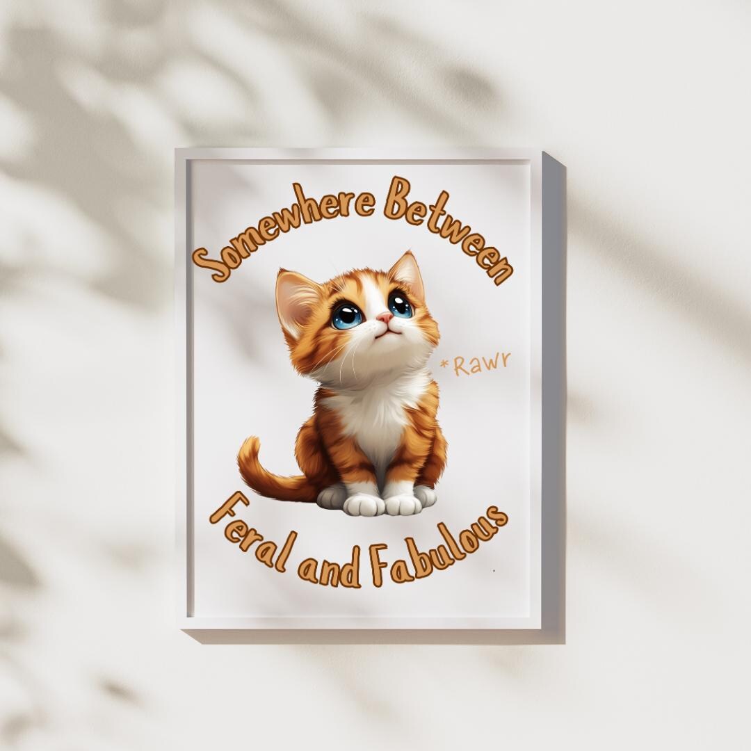 Somewhere Between Feral and Fabulous, Funny Pet Poster, Cat Decor, Cute ...