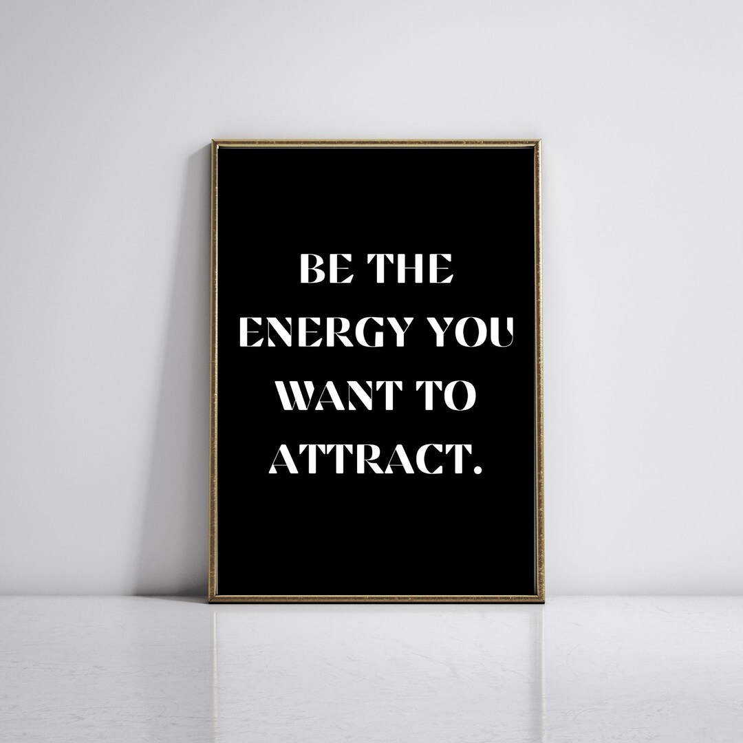 Be the Energy You Want to Attract - Motivational Wall Art Print ...