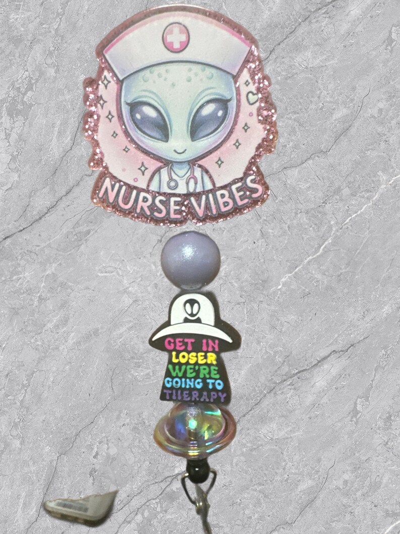Nursing Vibes, RN, Alien, We Need Therapy, Get In, Badge Reel, Acrylic ...
