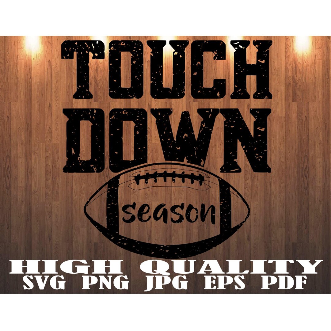 Touch Down Season Svg Game Day Svg Touchdown Svg Football Season Svg ...