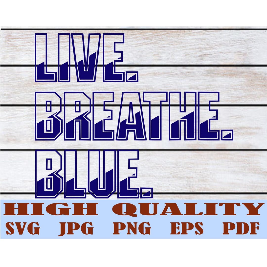 LIVE. BREATHE. BLUE. Svg Png Jpg Eps Pdf Live Breathe Blue Svg Cricut ...