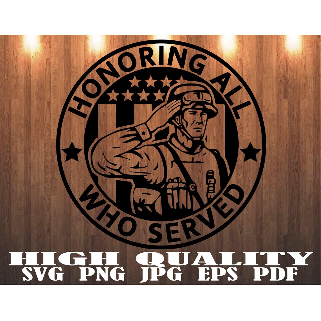Honoring All Who Served Svg Veteran's Day SVG Memorial Day SVG American ...