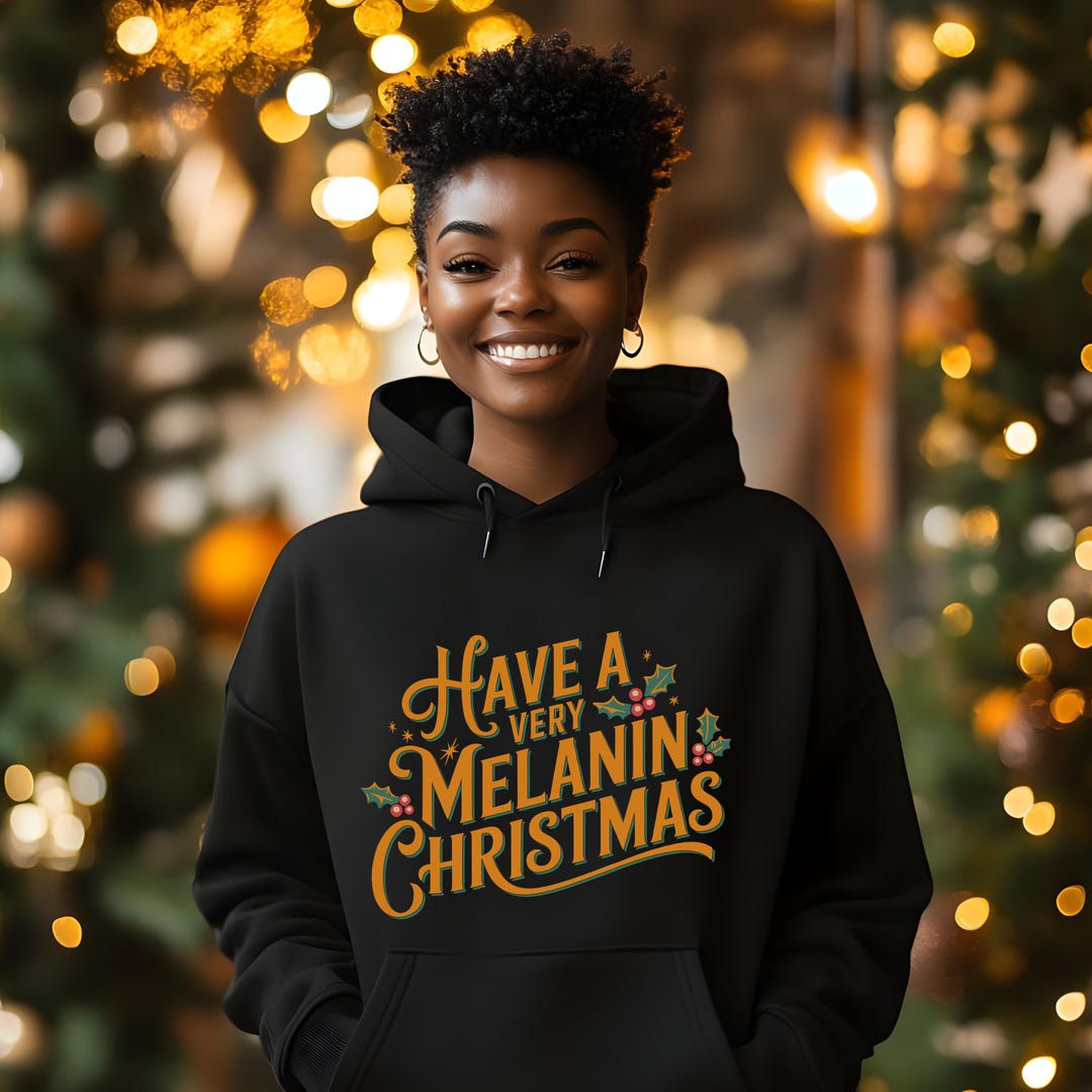 Have a Very Melanin Christmas Hoodie, Festive Holiday Pullover, Cozy Winter Apparel, Christmas ...