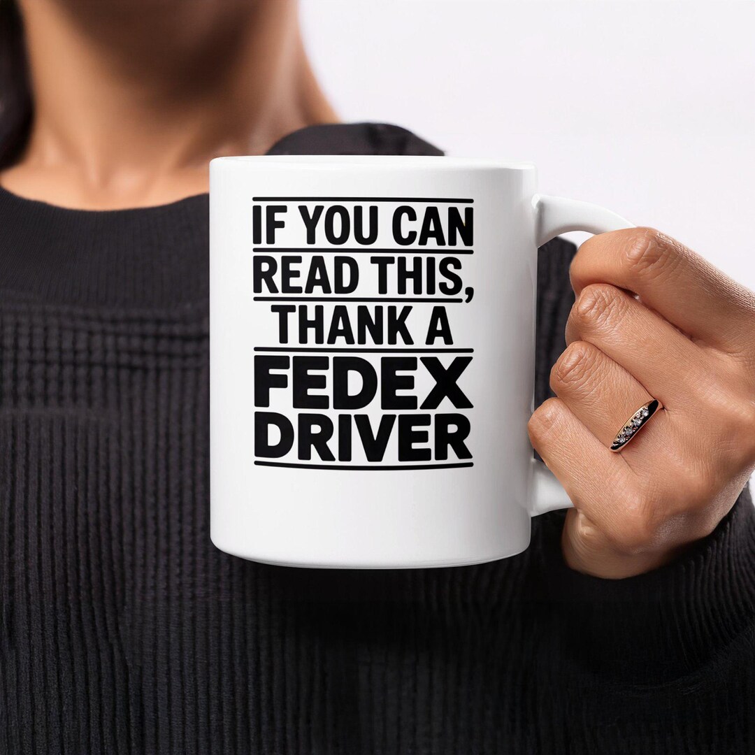 If You Can Read This Thank a Fedex Driver Mug | Delivery Driver ...