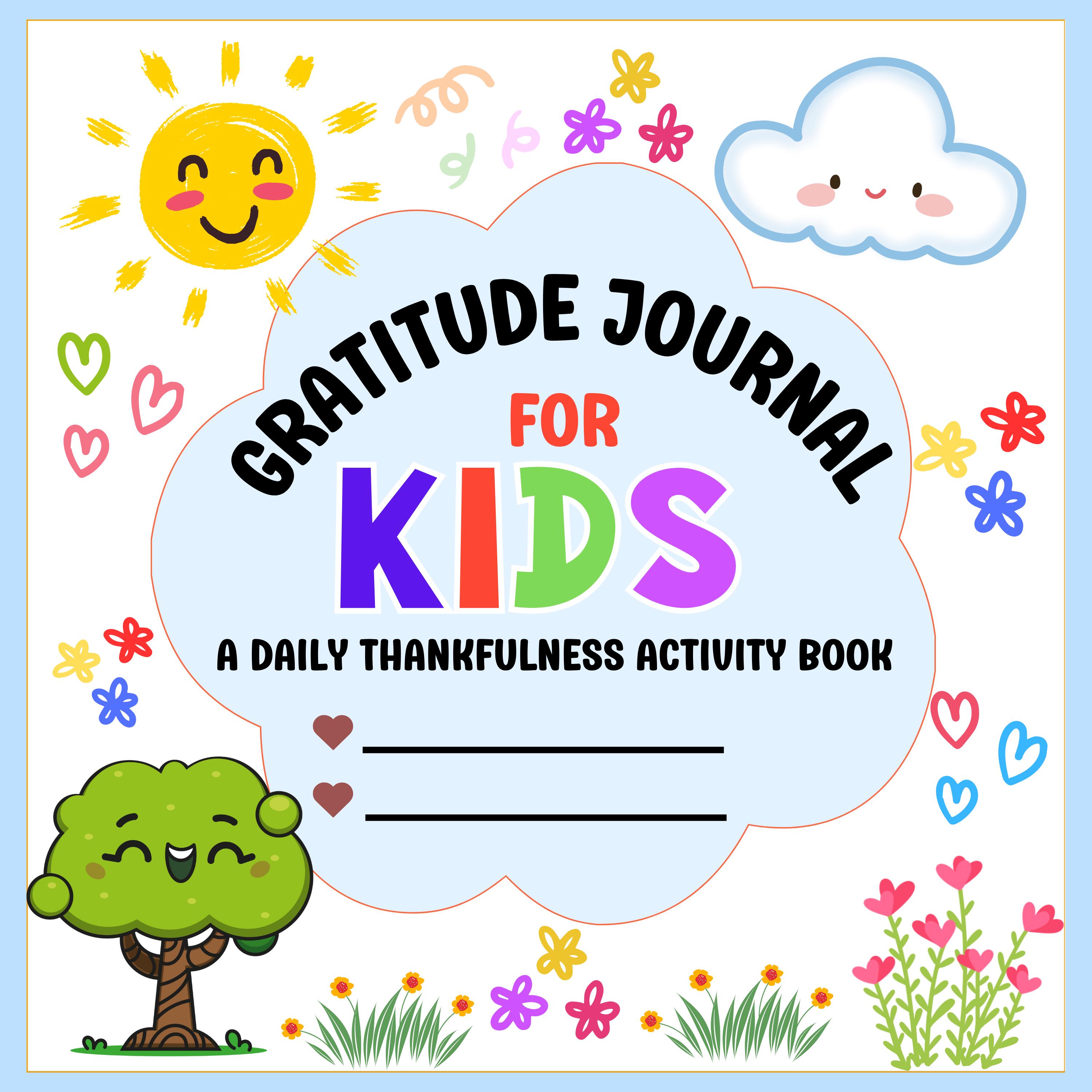 Gratitude Journal for Kids: A Daily Thankfulness and Reflection ...