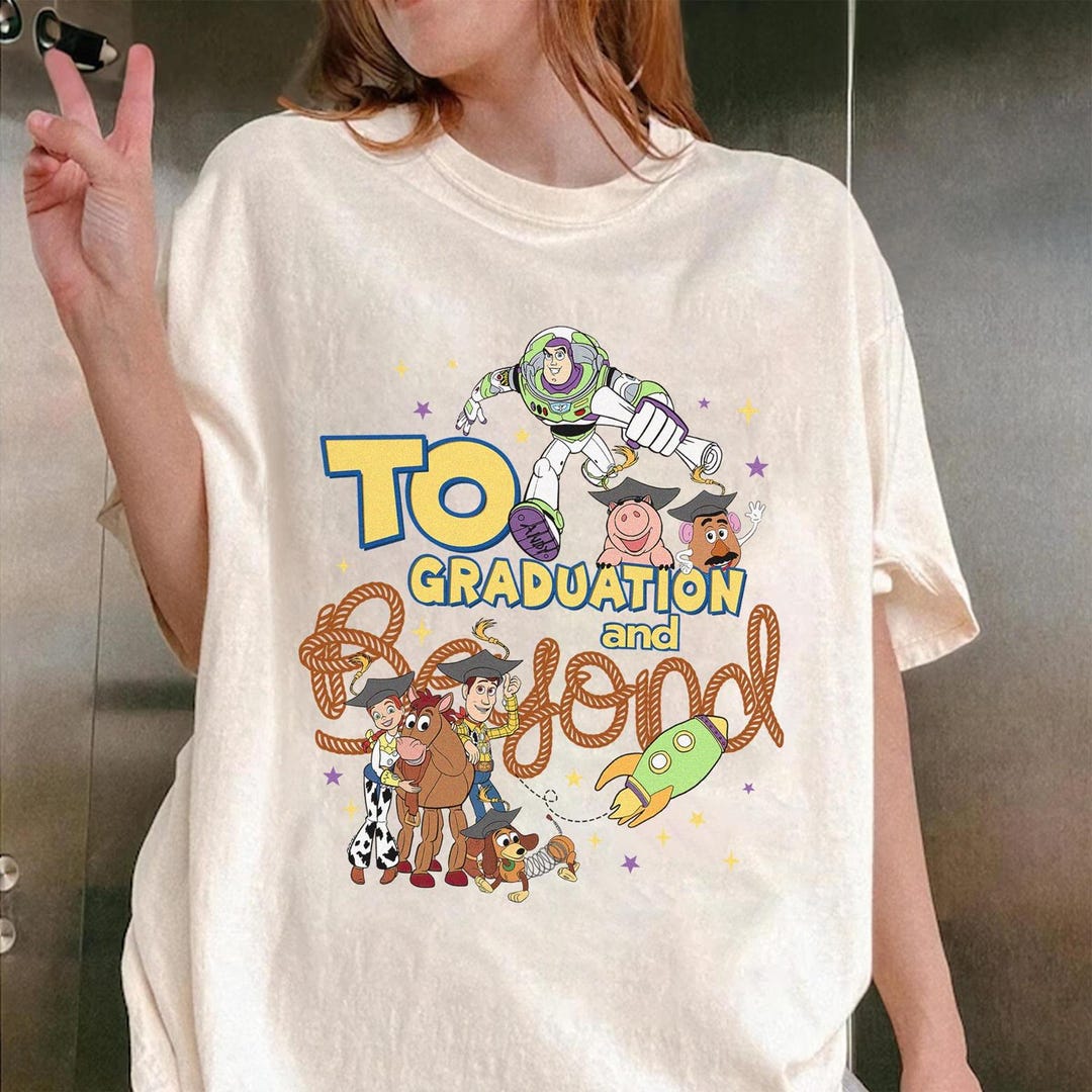 Toy Story to Graduation and Beyond Shirt | to Graduation and Beyond ...