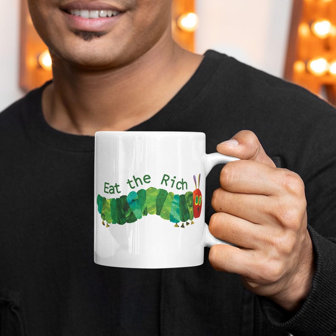 Eat the Rich Caterpillar Hungry Ceramic Coffee Mug, Hungry Caterpillar ...