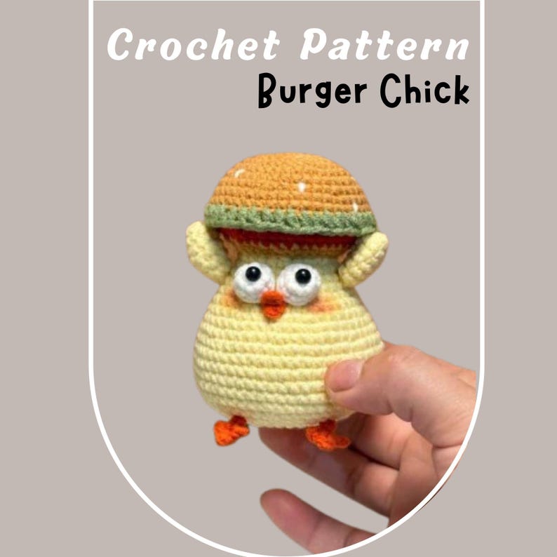 Burger Chick Crochet Pattern Cute Chubby Chicken Food Plush Toy Funny ...
