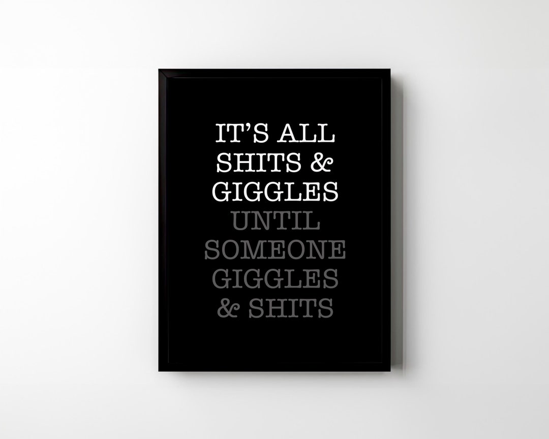 Funny Toilet Poster Print It's All Shits and Giggles Until Someone ...
