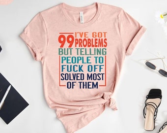 99 Problems Shirt | Etsy