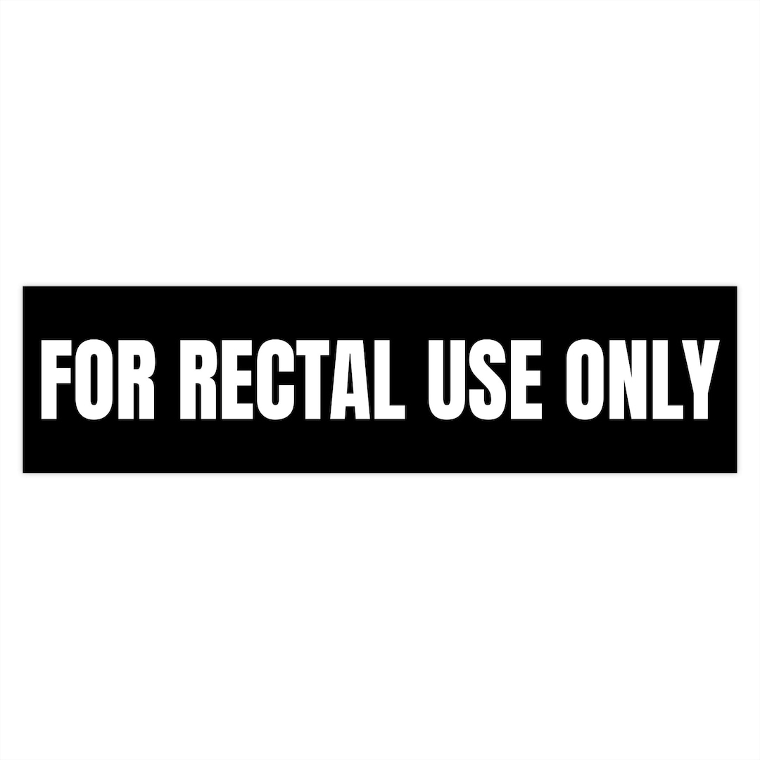 For Rectal Use Only Bumper Sticker - Etsy