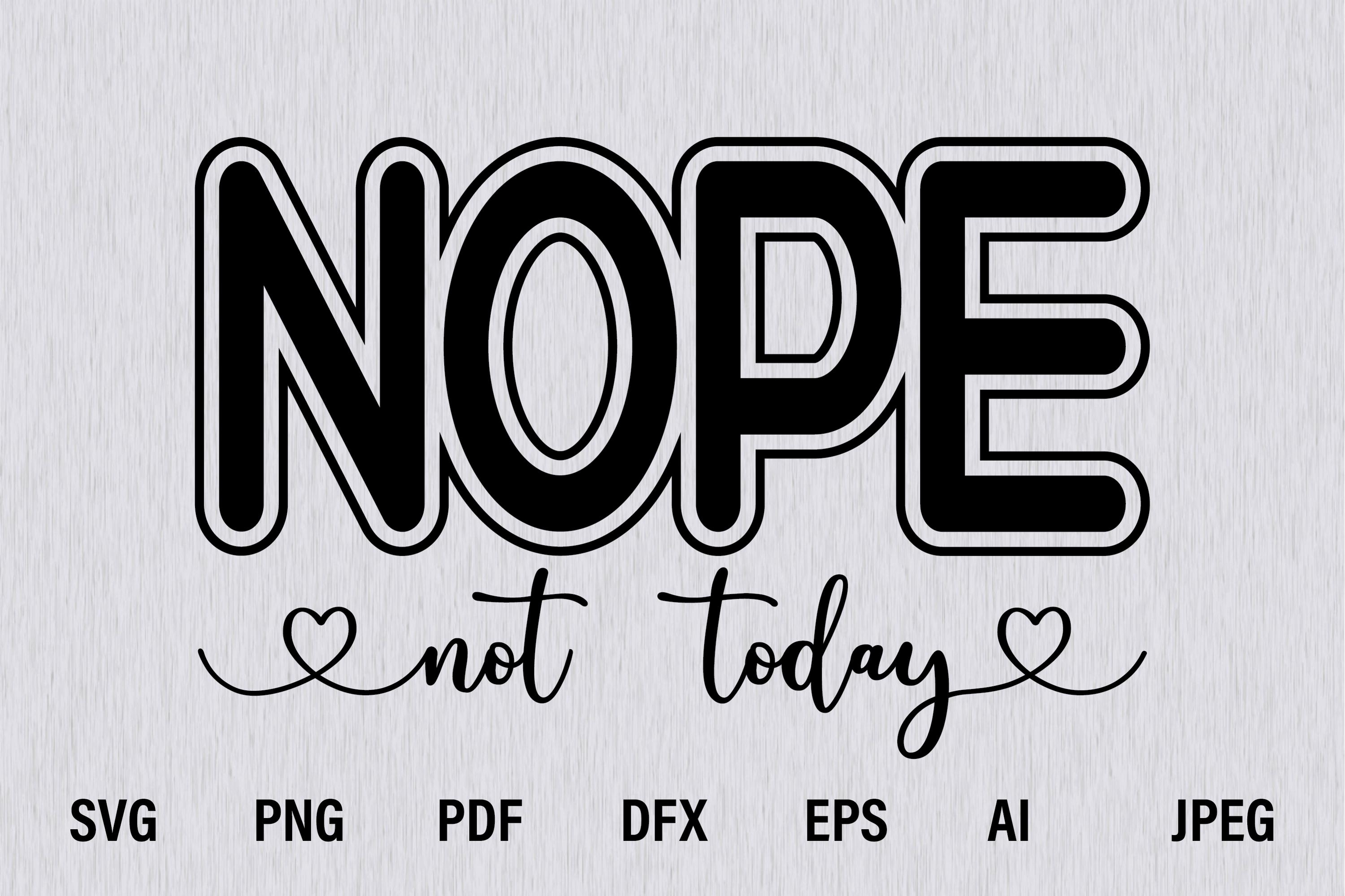 Nope Not Today Svg Bundle, Not Today Svg, Funny Svg Bundle, Tshirt Svg ...