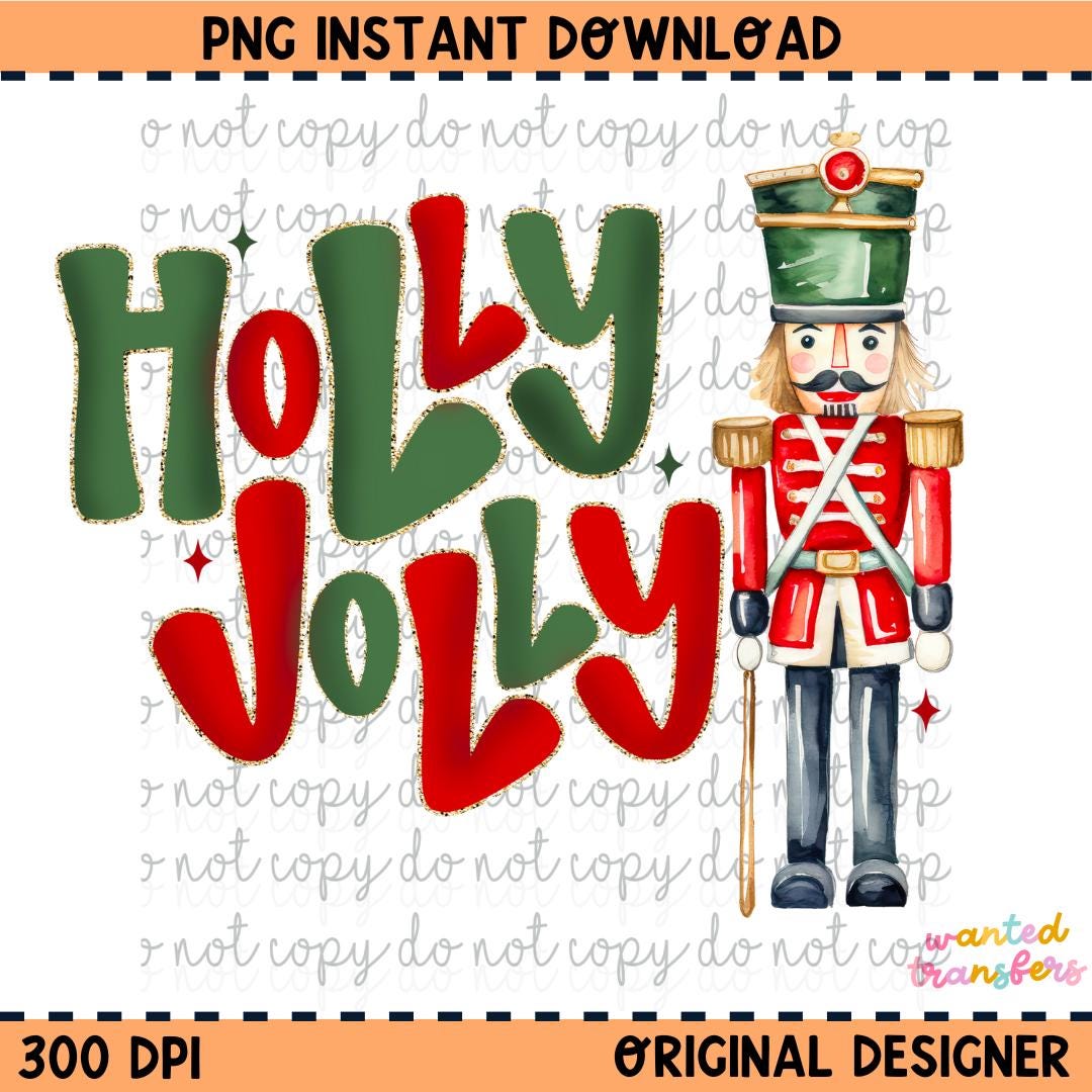 Holly Jolly Nutcracker PNG, Christmas Digital Design (digital Download ...