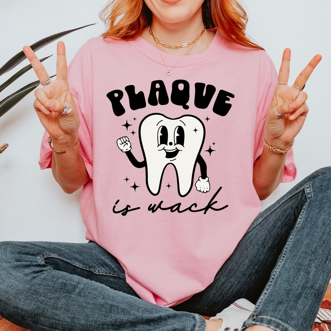 Plaque is Wack Dental DTF Transfer, Dentist, Dental DTF, Ready to Ship ...