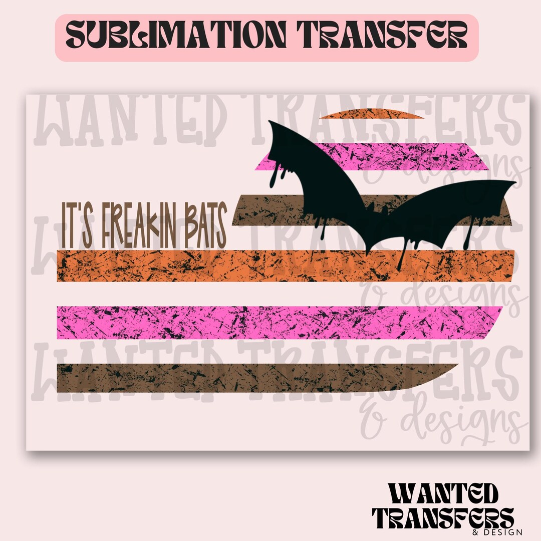 It's Freakin Bats Distressed Exclusive Sublimation Transfer, Heat ...