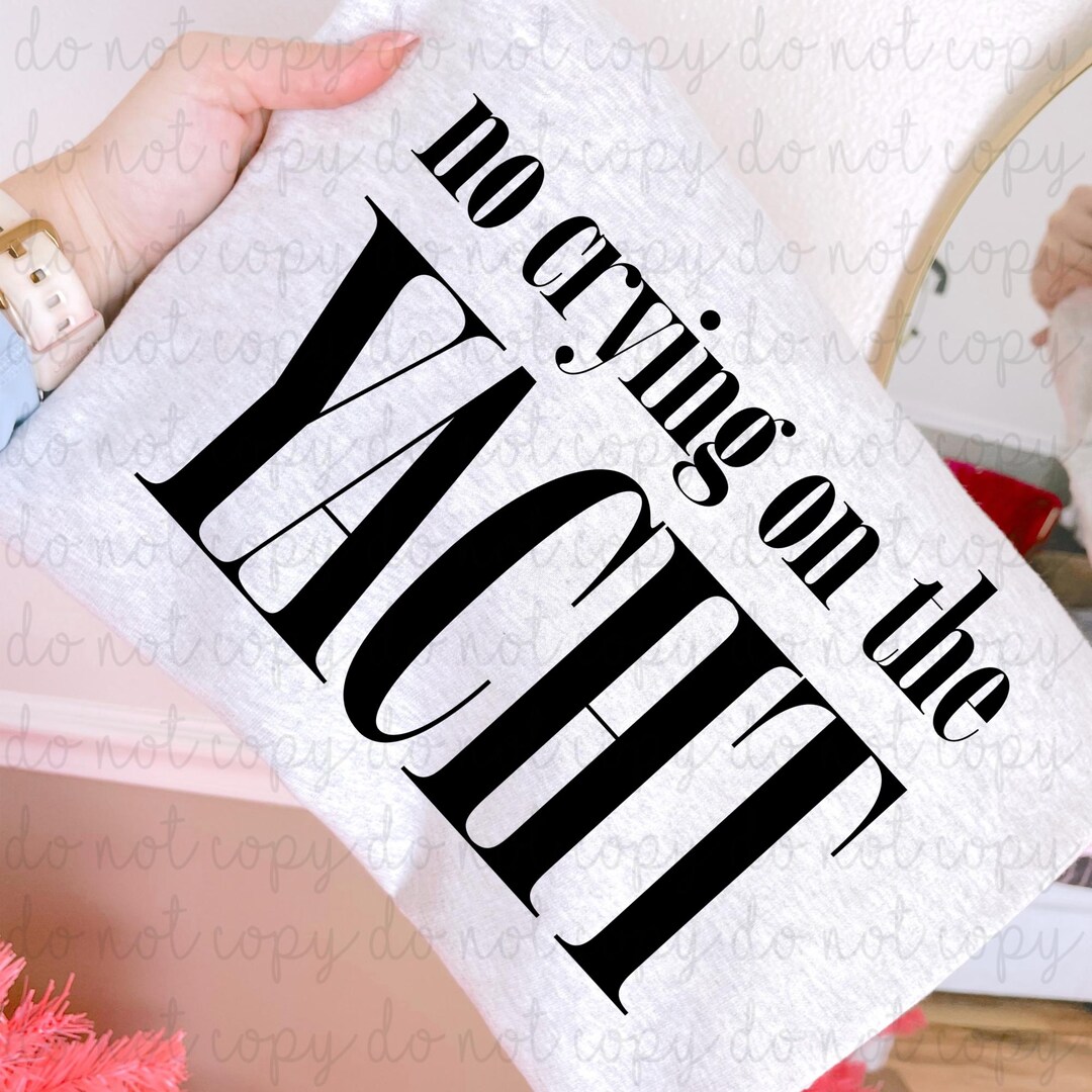 No Crying on the Yacht DTF Transfer, Trendy Summer, Vacation, Ready to ...