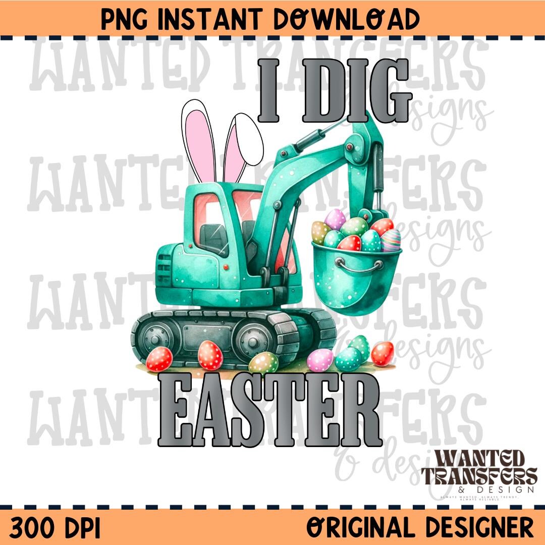 I Dig Easter Boys Excavator PNG Digital Download,instant Download ...
