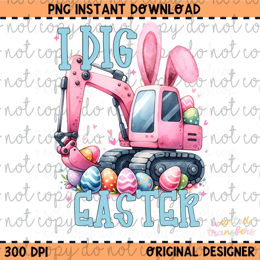 I Dig Easter Girls Excavator PNG Digital Download, Easter Digital ...