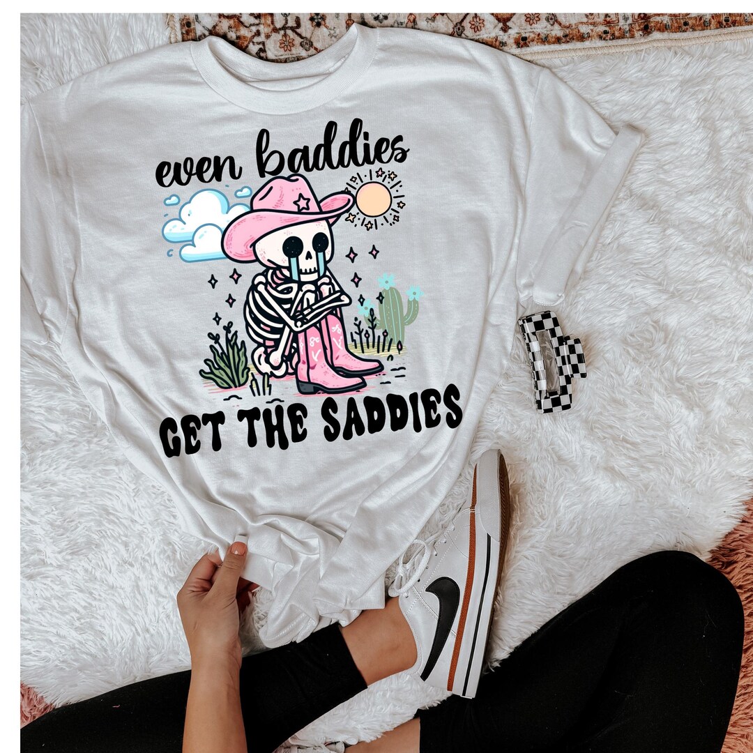 Even Baddies Get Saddies Western Mental Health DTF Transfer, Western ...